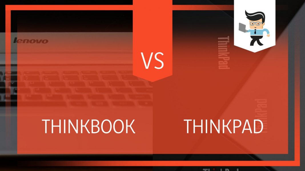 ThinkBook vs ThinkPad: Which Lenovo Laptop Is the Best Choice?