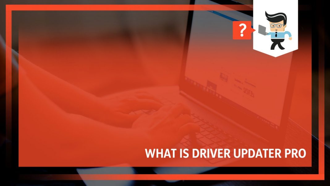 What Is Driver_updater_pro: An In-Depth Guide to Its Key Features