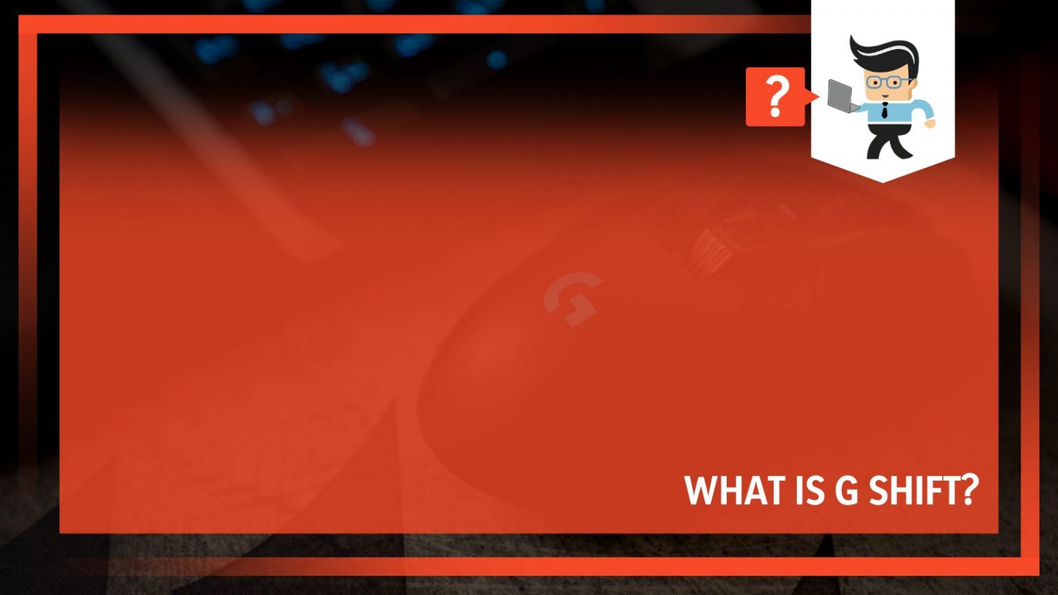 What Is G Shift: Use Your Mouse and Keyboard Macros Like a Pro