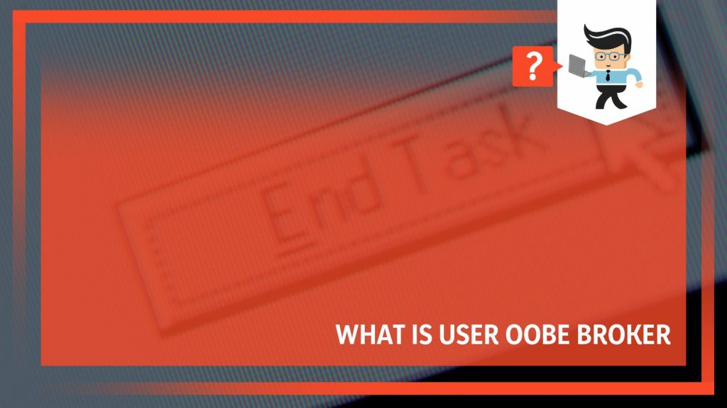 What Is User Oobe Broker: Windows’ Executable File Explained