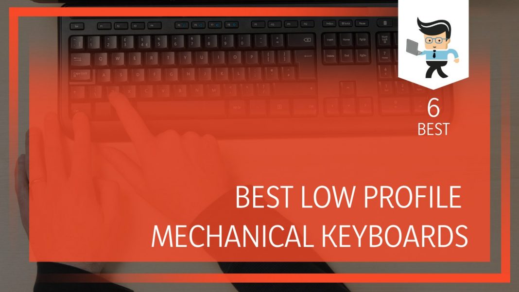 Best Low Profile Mechanical Keyboards: Compact and Reliable Units
