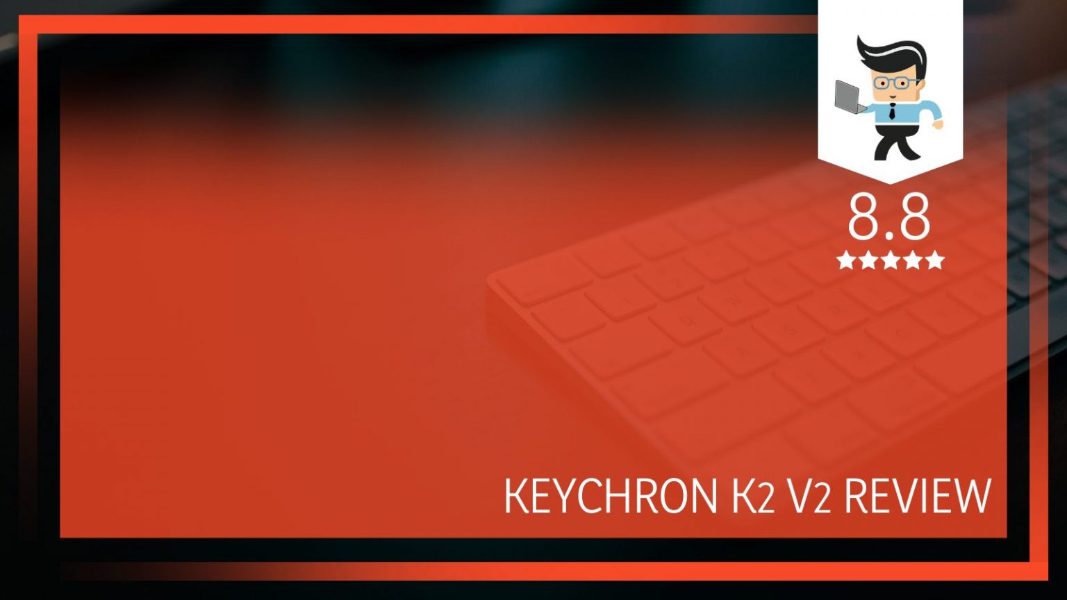 Keychron K2 V2 Review: A Great Choice for Performance Enthusiasts