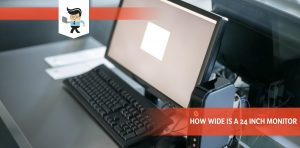 How Wide Is a 24 Inch Monitor? Taking Measurements the Right Way
