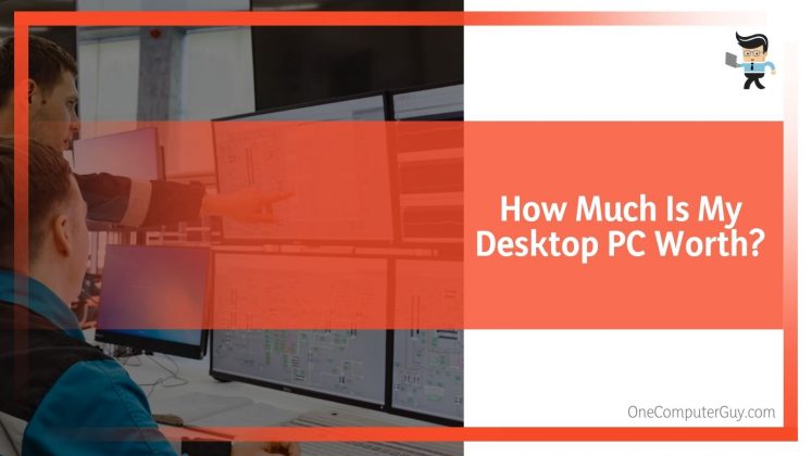 How much is my PC worth in 2022? We will tell you how to find out!