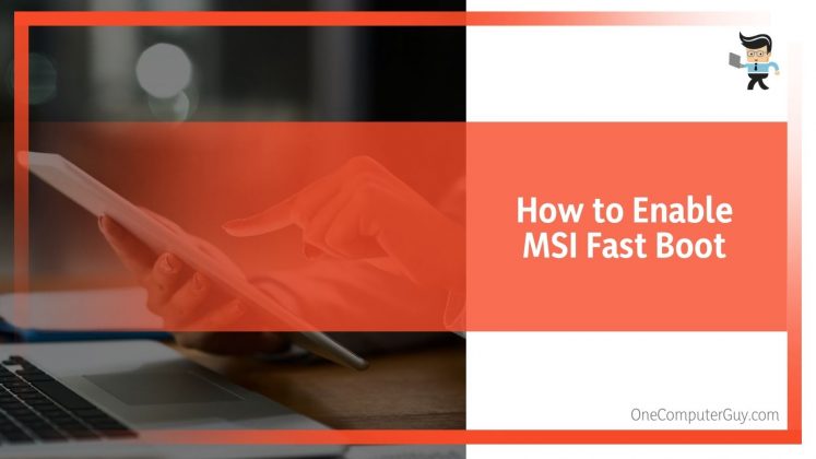 MSI Fast Boot: An Explainer - One Computer Guy