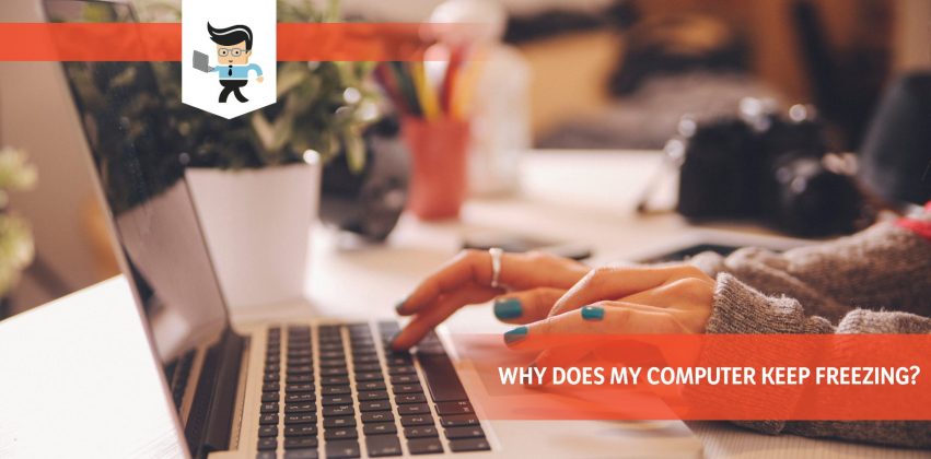 Why Does My Computer Keep Freezing? Causes and Fool-proof Fixes - One ...