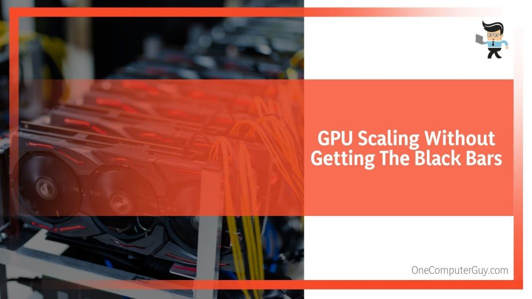 What Is Gpu Scaling And Should You Use It One Computer Guy