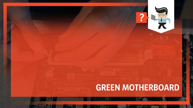 Green Motherboard: Why Do I Have This on My System? Cracking the Code