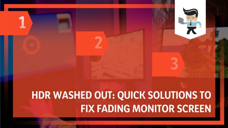 HDR Washed Out: Quick Solutions To Fix Fading Monitor Screen