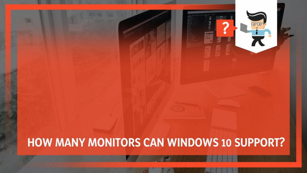 How Many Monitors Can Windows 10 Support? Essential Facts and Info