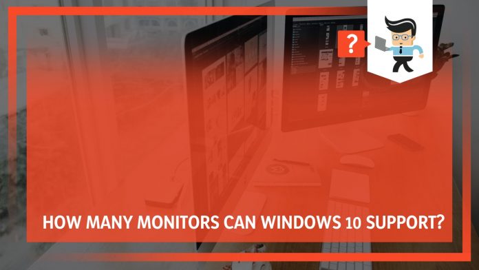 How Many Monitors Can Windows 10 Support? Essential Facts and Info