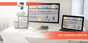 How to Measure Laptop Size: The Complete List of Device Measurement