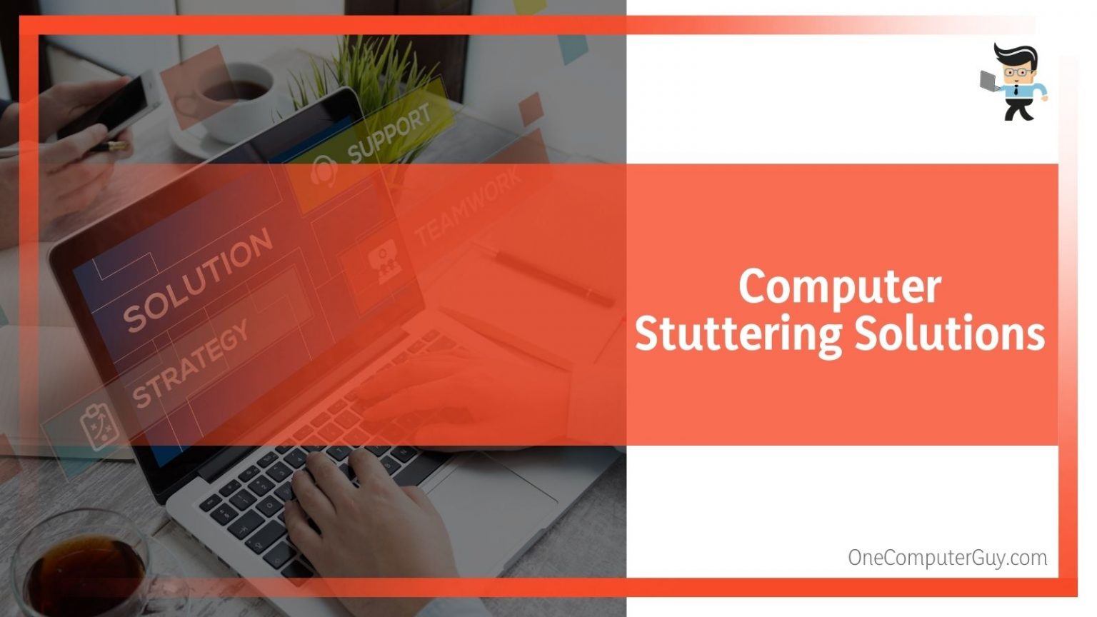 Why Is My Computer Stuttering? Major Causes & Fixes - One Computer Guy