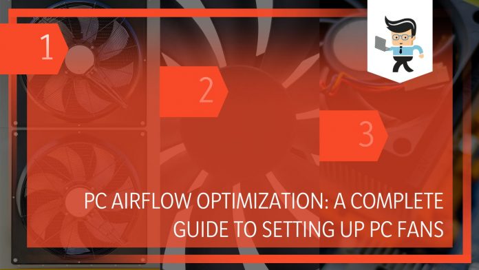 PC Airflow Optimization: A Complete Guide To Setting up PC Fans