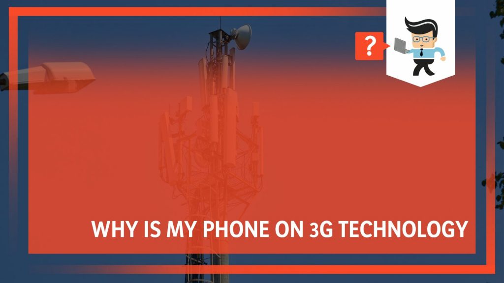 Why Is My Phone on 3G Technology? Everything You Need To Know
