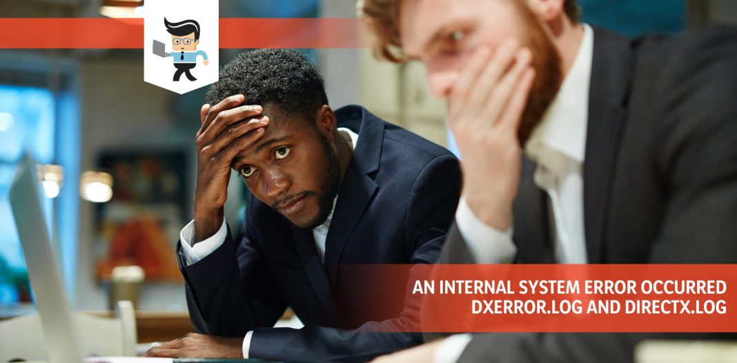 An Internal System Error Occurred dxerror.log and Directx.log