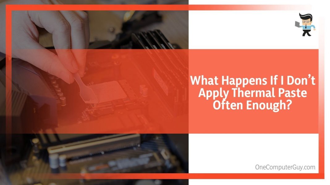 How Often Should You Reapply Thermal Paste? - One Computer Guy