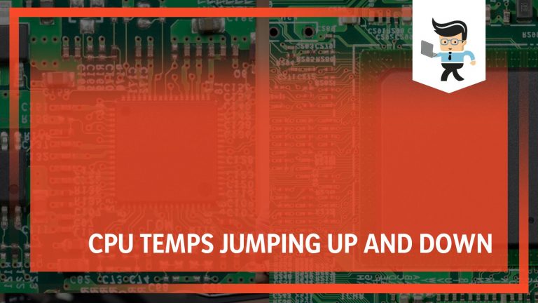 CPU Temps Jumping Up and Down: Causes, Fixes, and How To Prevent It