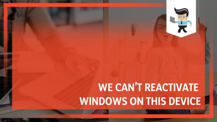 We Can’t Reactivate Windows on This Device. Try Again Later. Error