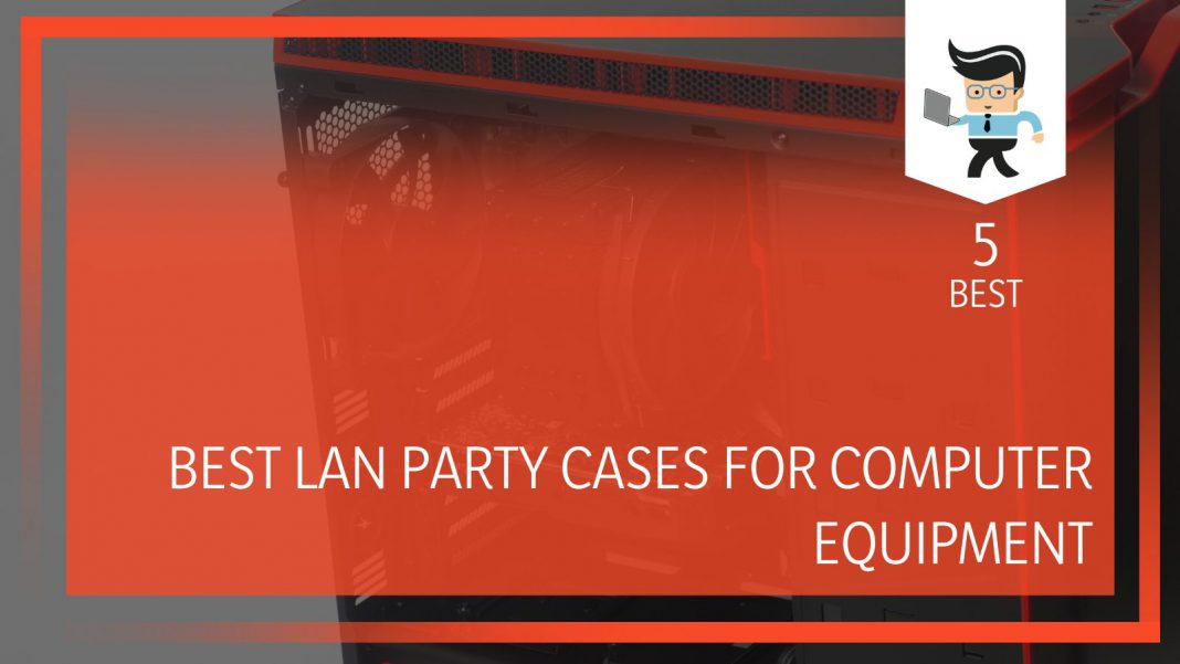 What is the Best LAN Party Case for Computer Equipment? - One Computer Guy