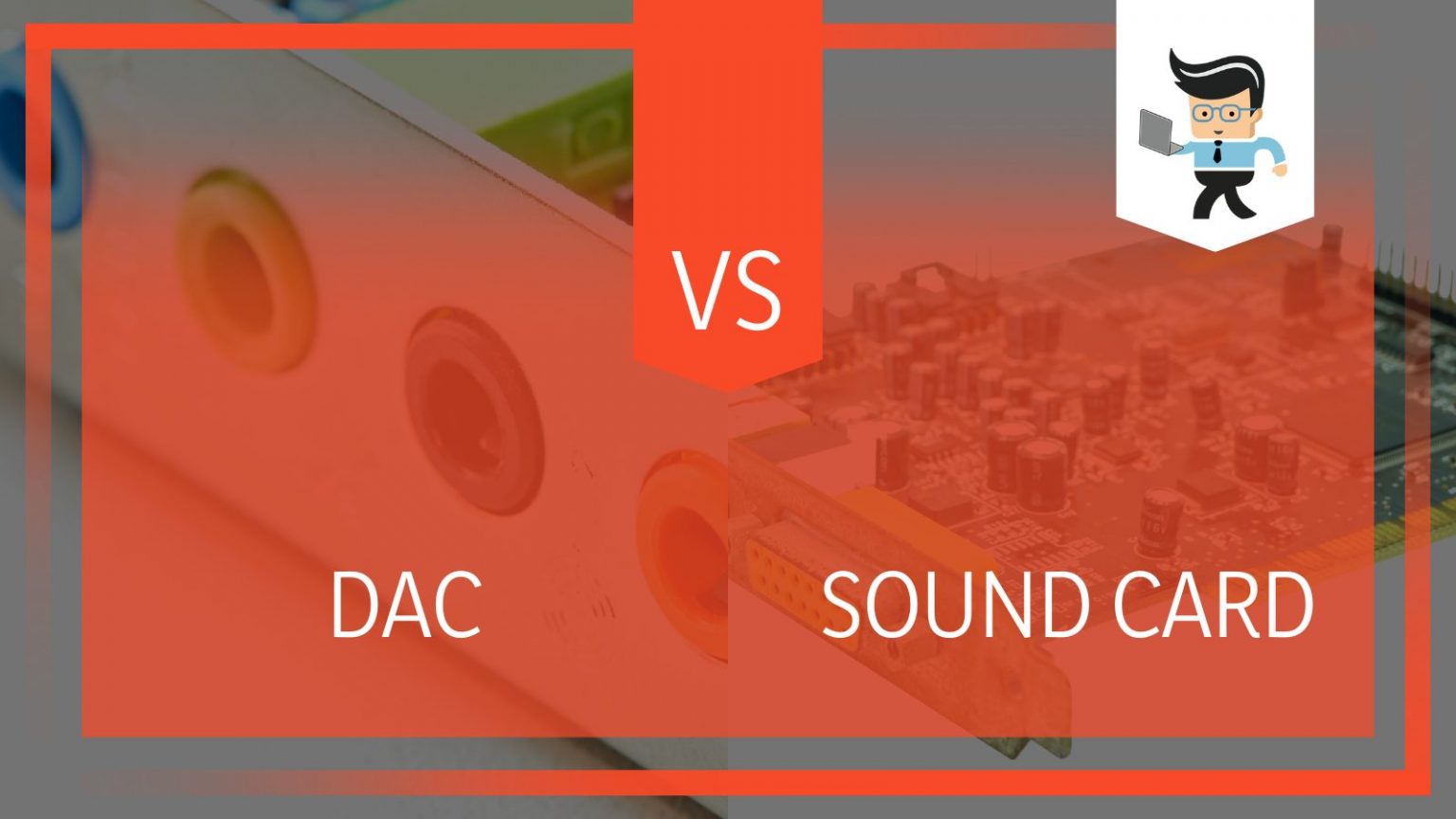 DAC vs. Soundcard: Important Differences Between Them