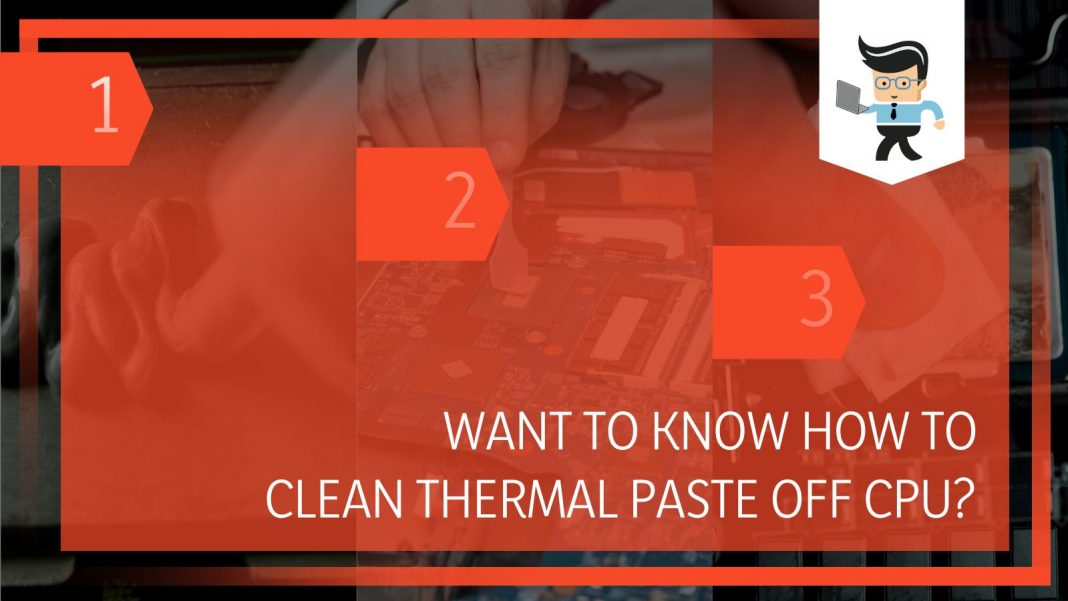 Want To Know How To Clean Thermal Paste off CPU? We’ll Help - 2022