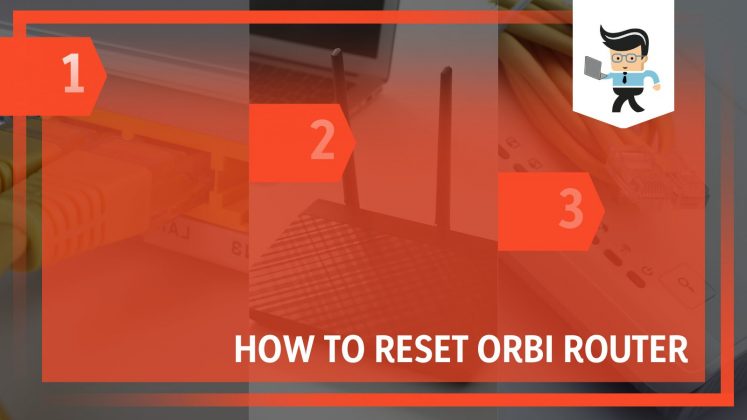 How to Reset Orbi Router: A Complete and Comprehensive Guide