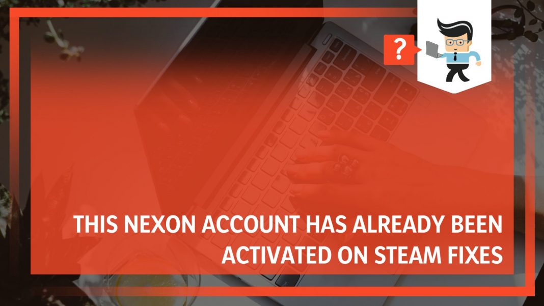 This Nexon Account Has Already Been Activated on Steam Fixes