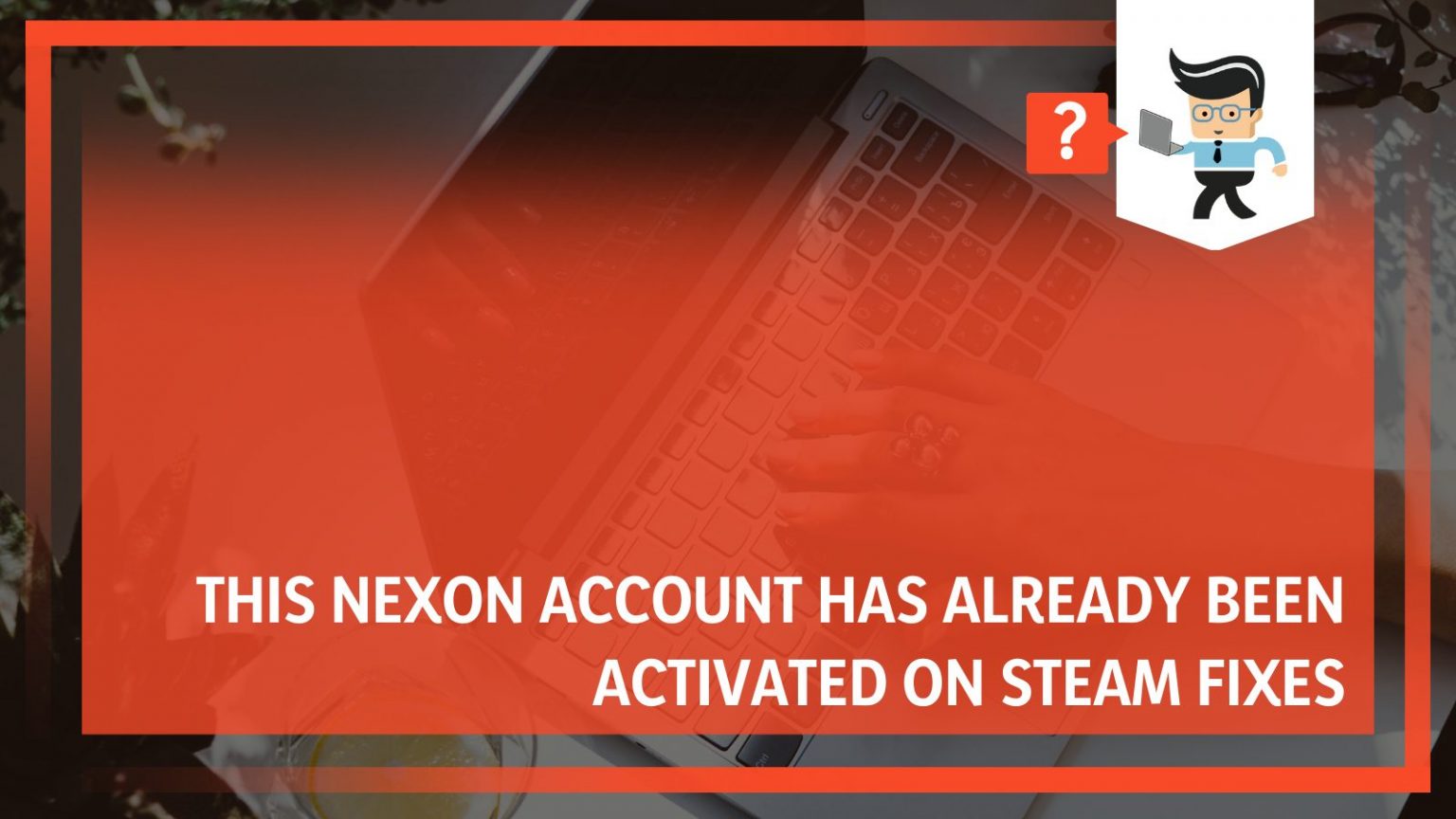 This Nexon Account Has Already Been Activated on Steam Fixes