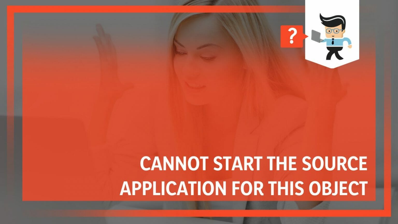 Cannot Start the Source Application for This Object: Fixes