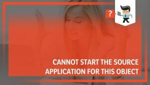 Cannot Start the Source Application for This Object: Fixes