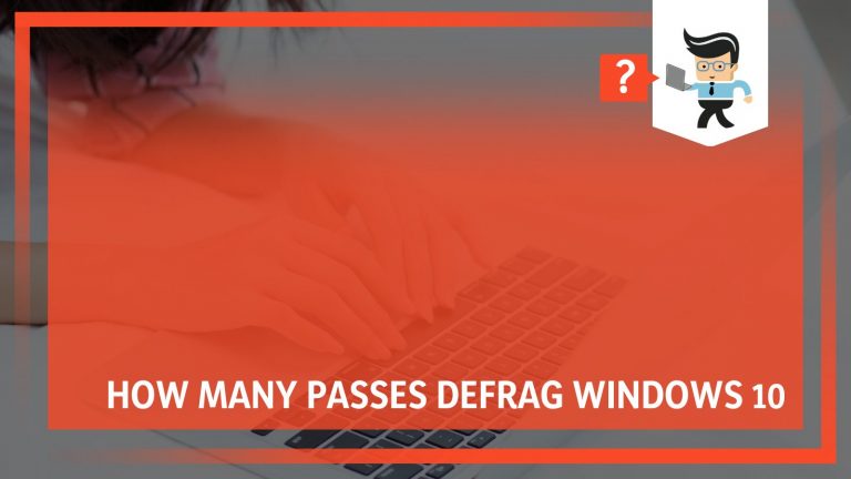 How Many Passes Defrag Windows 10? The A - Z Guide
