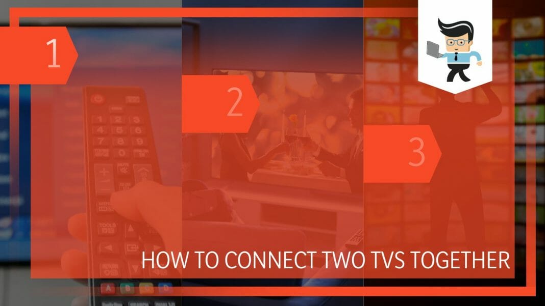 How To Connect Two TVs Together? The Most Efficient Ways