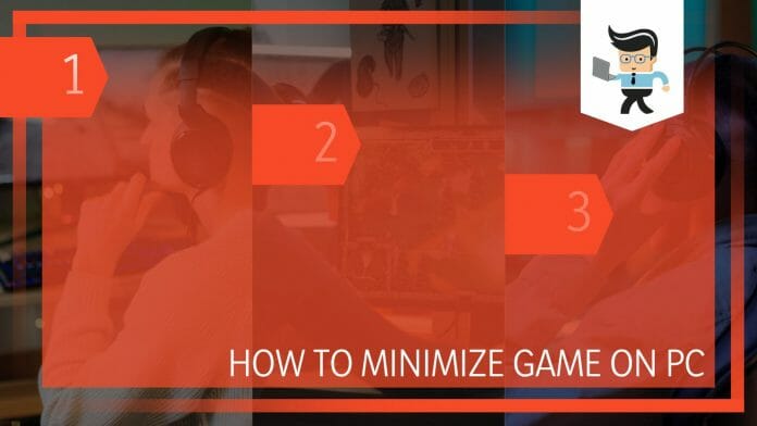 How To Minimize Game On PC: 3 Easy Steps