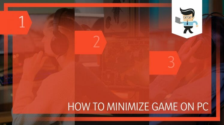 How To Minimize Game On PC: 3 Easy Steps