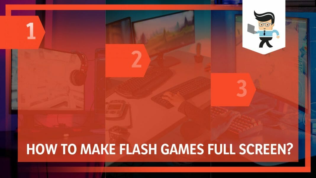 How to Make Flash Games Full Screen? An In-Depth Guide