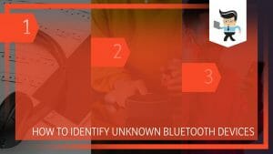 How to Identify Unknown Bluetooth Devices: Staying Safe