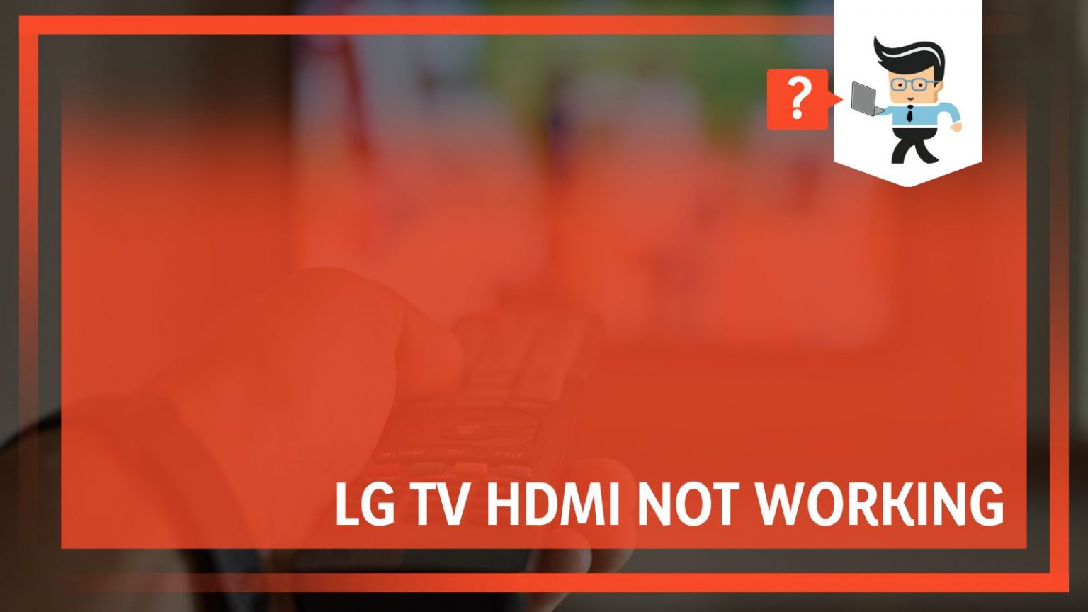 LG TV HDMI Not Working: Common Causes and the Best Fixes