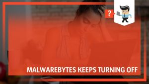 Malwarebytes Keeps Turning Off: Why This Happens and How To Fix It ...