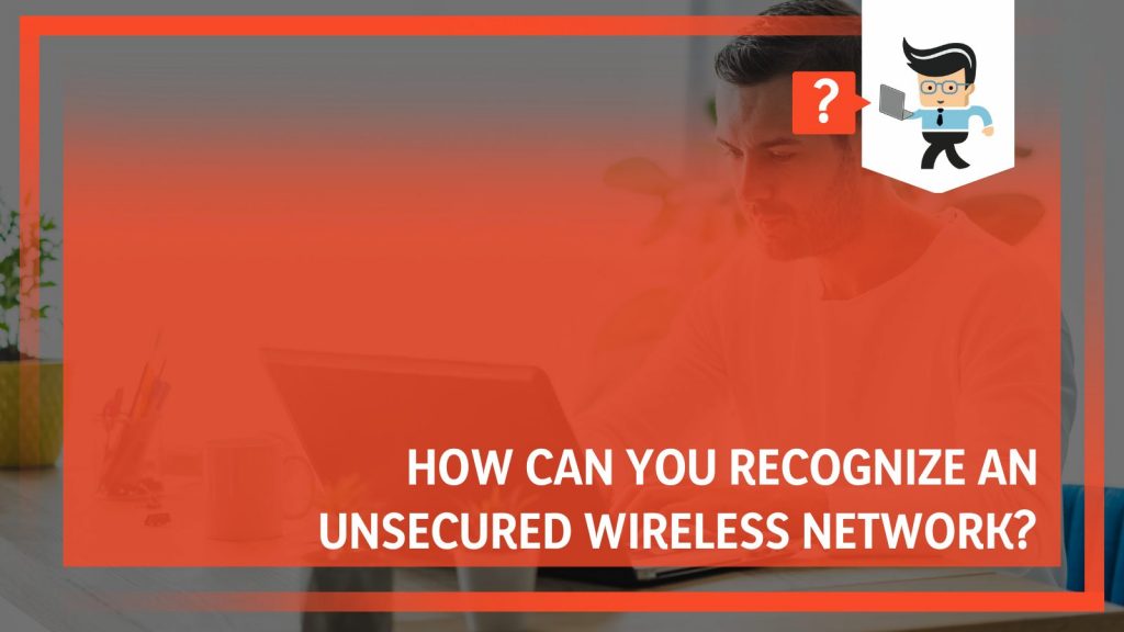 How Can You Recognize an Unsecured Wireless Network?