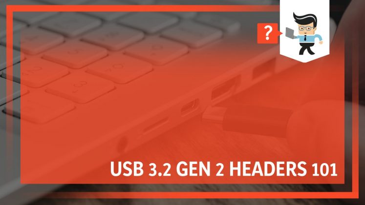 USB 3.2 Gen 2 Headers 101- A Comprehensive Guide