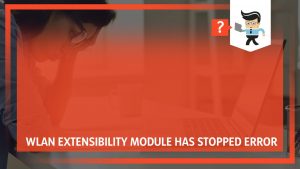 WLAN Extensibility Module Has Stopped Error: Quick Fixes