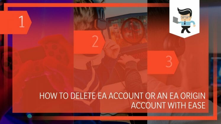 How To Delete EA Account or an EA Origin Account With Ease?