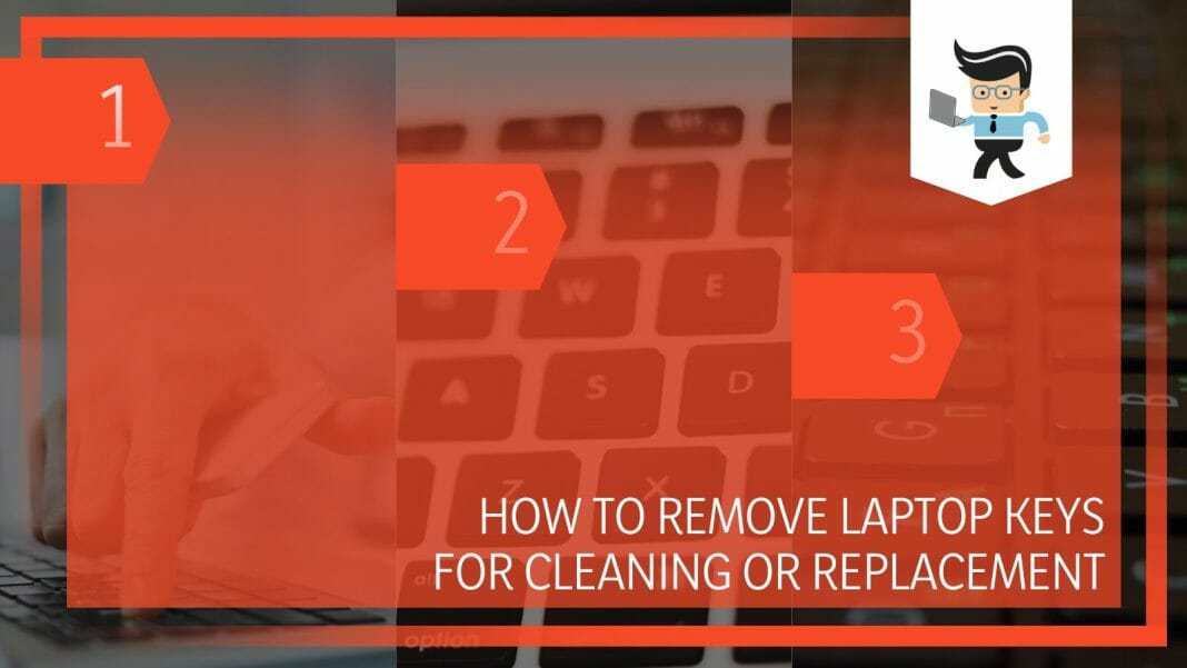 How To Remove Laptop Keys for Cleaning or Replacement?