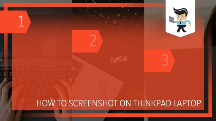 How to Screenshot on Thinkpad Laptop: What You Need To Know