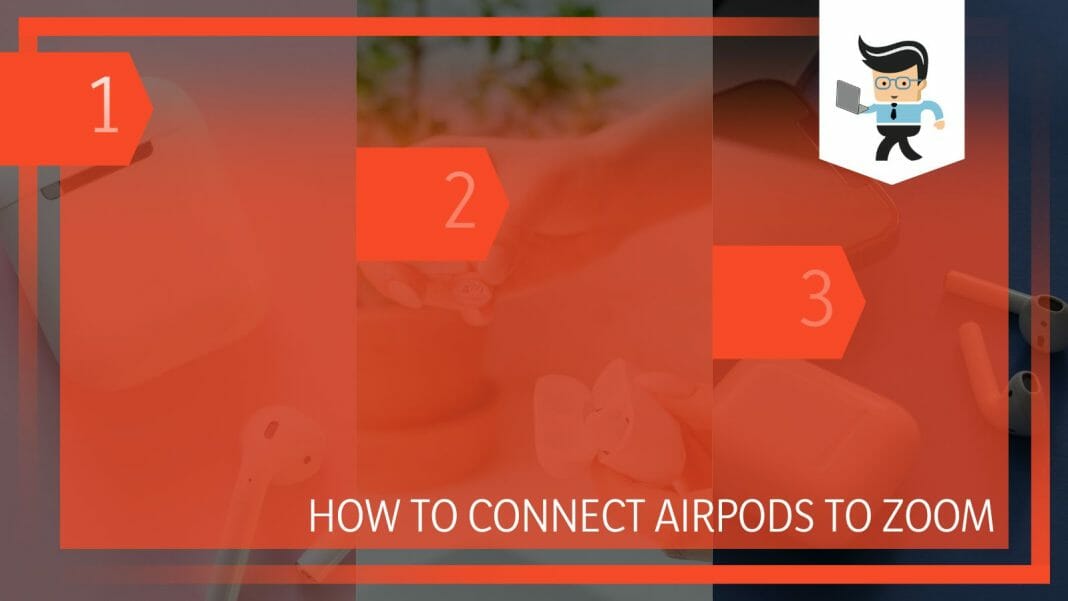 How to Connect Airpods to Zoom: Better Sound For Meetings