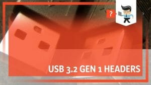 USB 3.2 Gen 1 Headers: Here’s All You Need to Know
