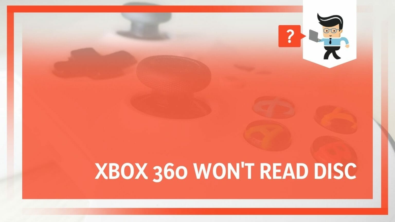 Xbox 360 Won't Read Disc: Common Causes and Solutions