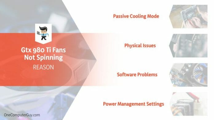 Gtx 980 Ti Fans Not Spinning - Comprehensive Fixes!
