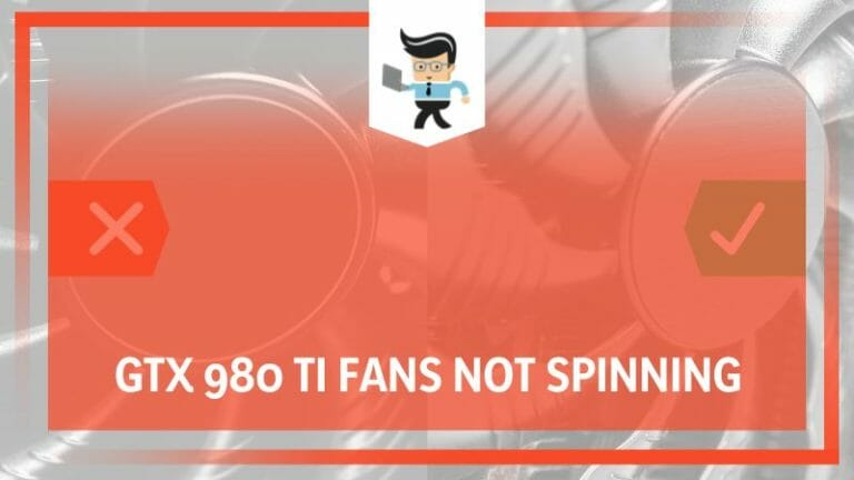 Gtx 980 Ti Fans Not Spinning - Comprehensive Fixes!